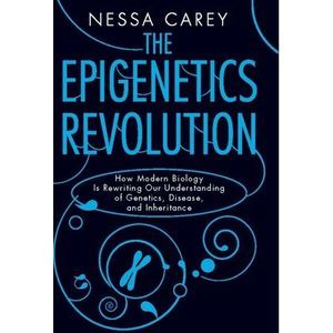 Nessa Carey | Other | The Epigenetics Revolution How Modern Biology Is Rewriting Our ...